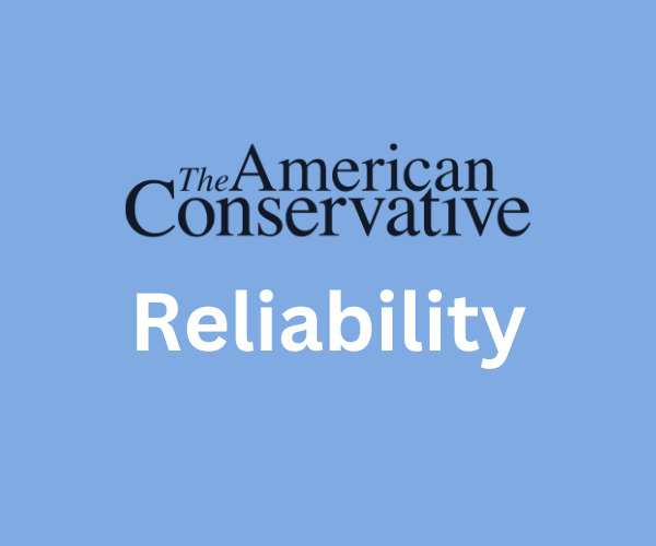 Is The American Conservative Reliable?